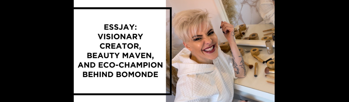 Essjay: Visionary Creator, Beauty Maven, and Eco-Champion Behind Bomon ...